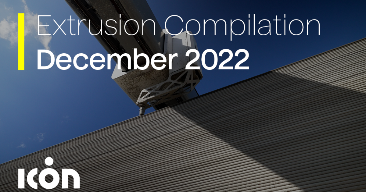 Extrusion Compilation December 2022 – ICON